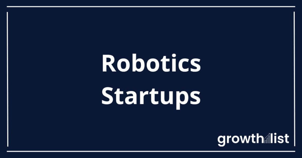 List of Funded Robotics Startups For 2025 - Growth List