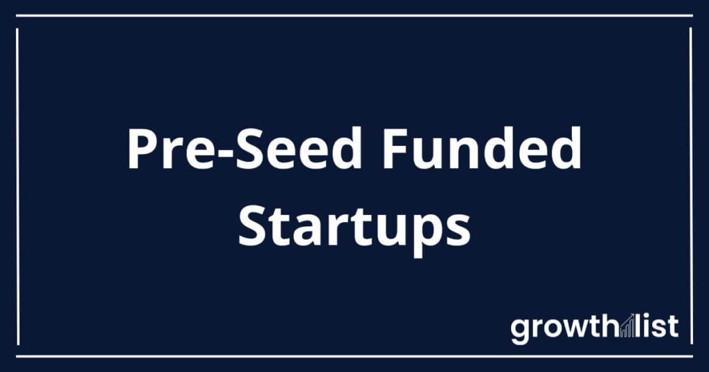 List of Funded Pre-Seed Startups For 2025 - Growth List