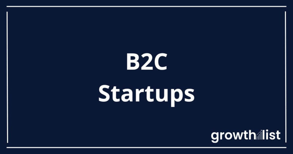 List of Funded B2C Startups For 2025 - Growth List