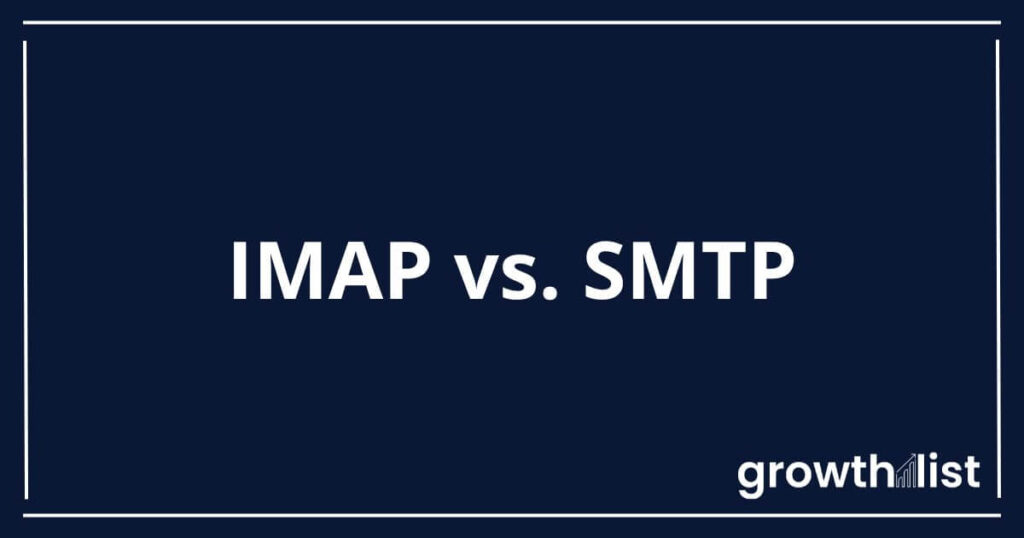 IMAP vs. SMTP: What's the Difference? - Growth List